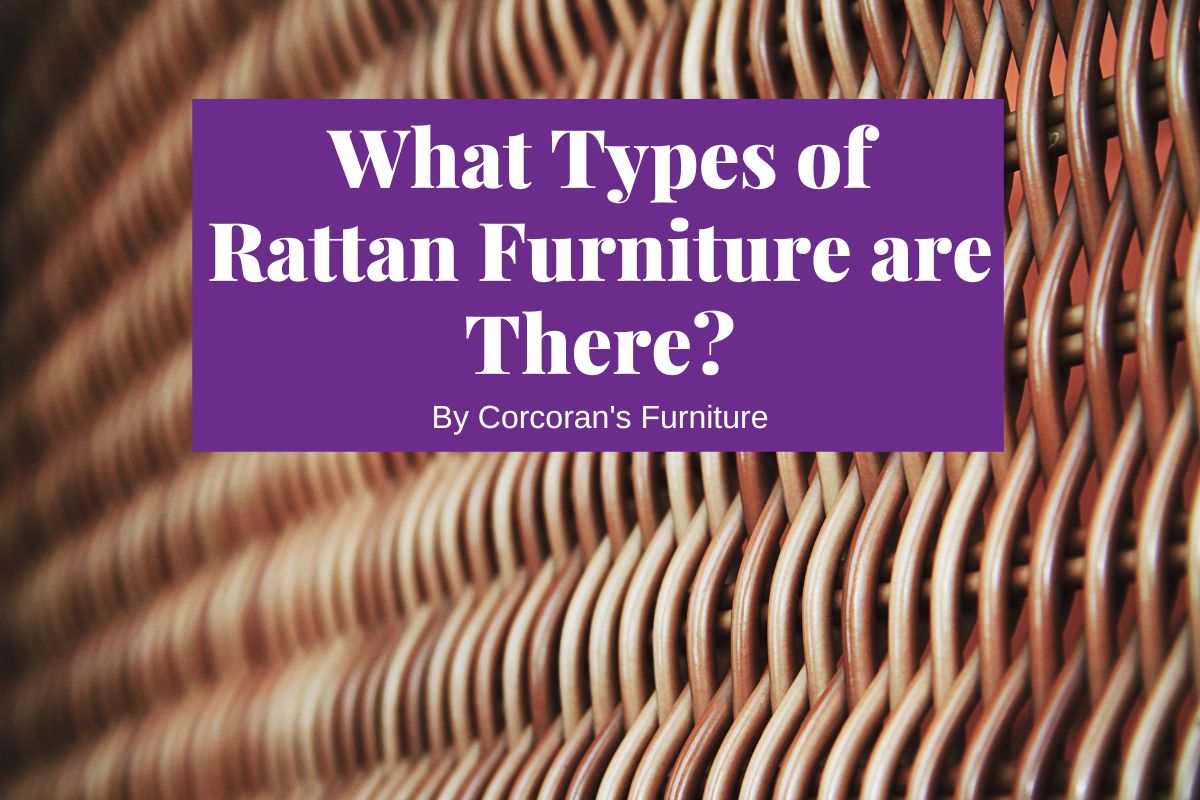 What Types of Rattan Furniture are There? – Corcorans Furniture IE
